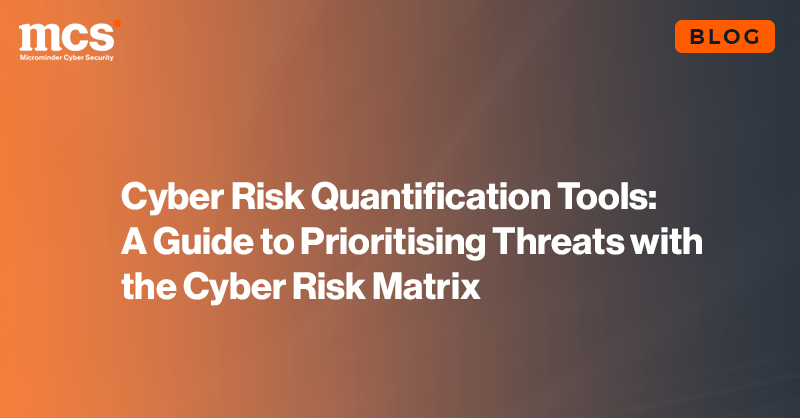Cyber Risk Quantification Tools: A Guide to Prioritising Threats with the Cyber Risk Matrix ...